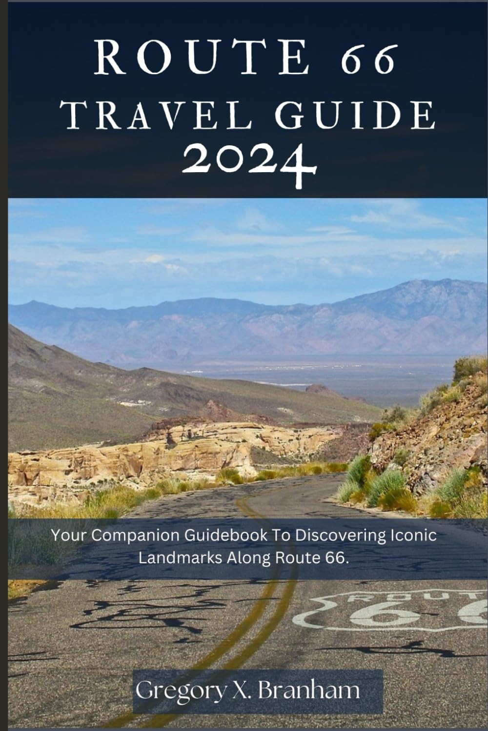 Route 66 Travel Guide 2024: Your Companion Guidebook To Discovering ...