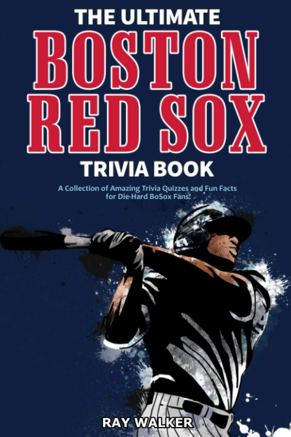 The Ultimate Boston Red Sox Trivia Book: A Collection of Amazing Trivia ...