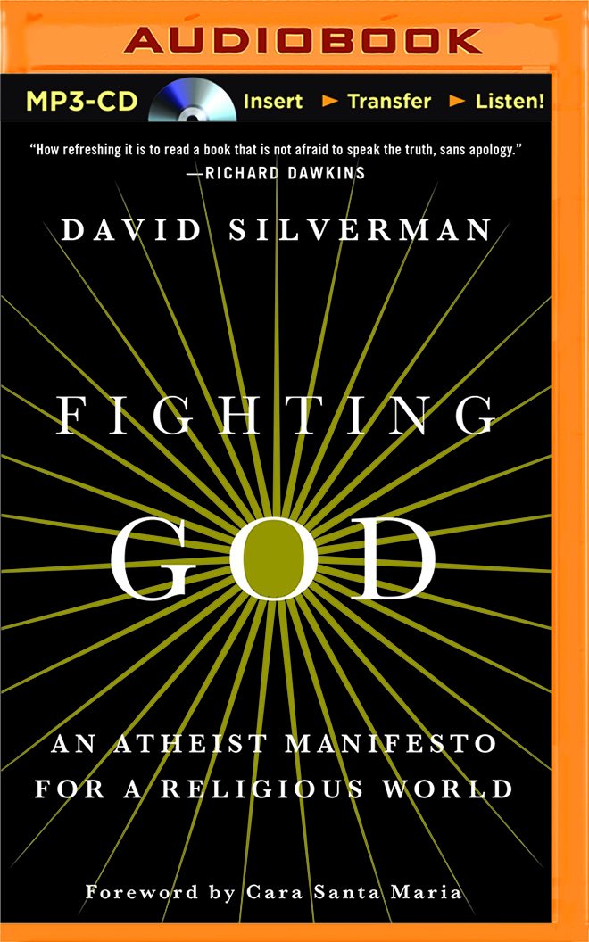 Fighting God: David Silverman, David Silverman, Cara Santa Maria ...