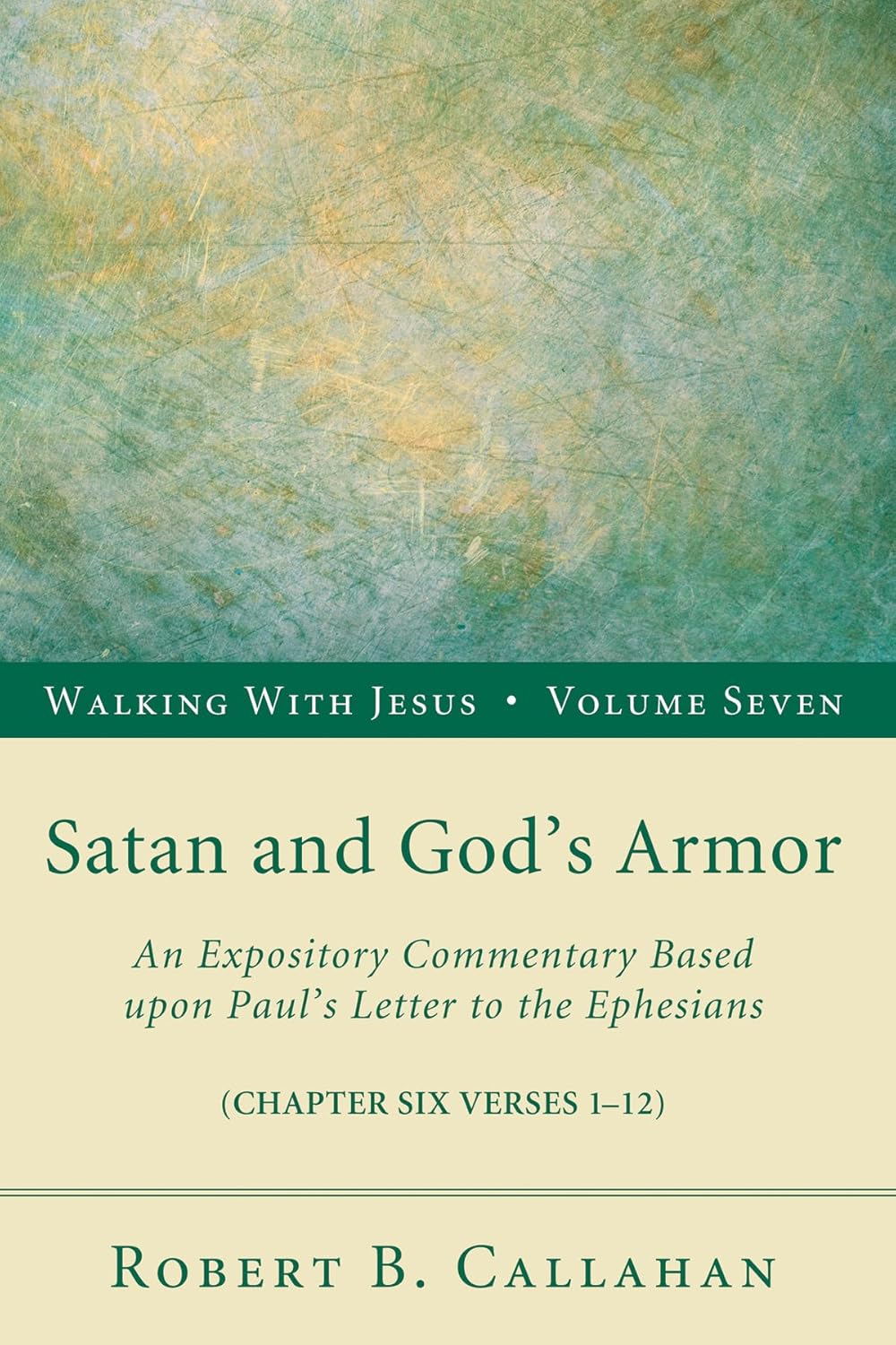 Satan and God's Armor: An Expository Commentary Based upon Paul's ...