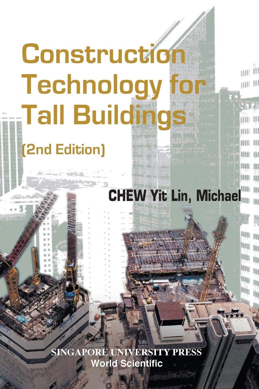 CONSTRUCTION TECHNOLOGY FOR TALL BUILDINGS (2ND EDITION): Michael Chew ...