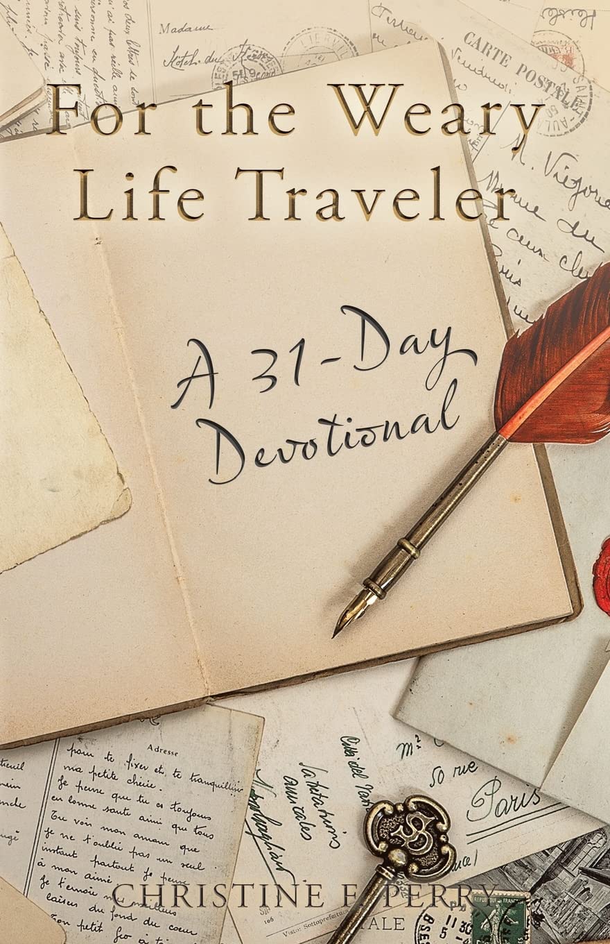 For the Weary Life Traveler: A 31-Day Devotional: Perry, Christine F ...