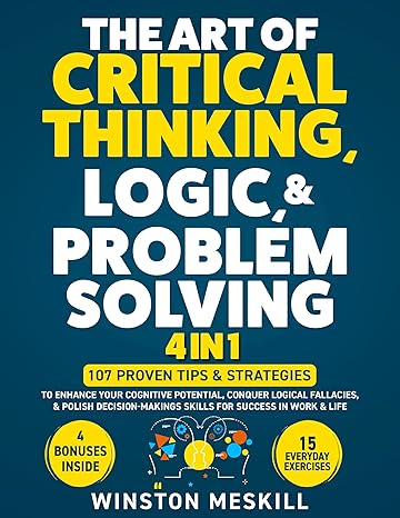 Amazon.com: The Art of Critical Thinking, Logic, & Problem Solving: 15 Everyday Exercises to ...