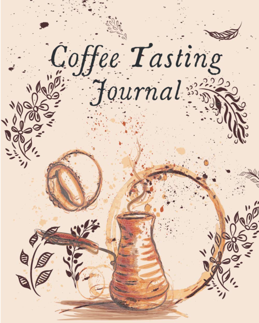Coffee Tasting Journal: Track, Log and Rate Coffee Varieties and Roasts ...