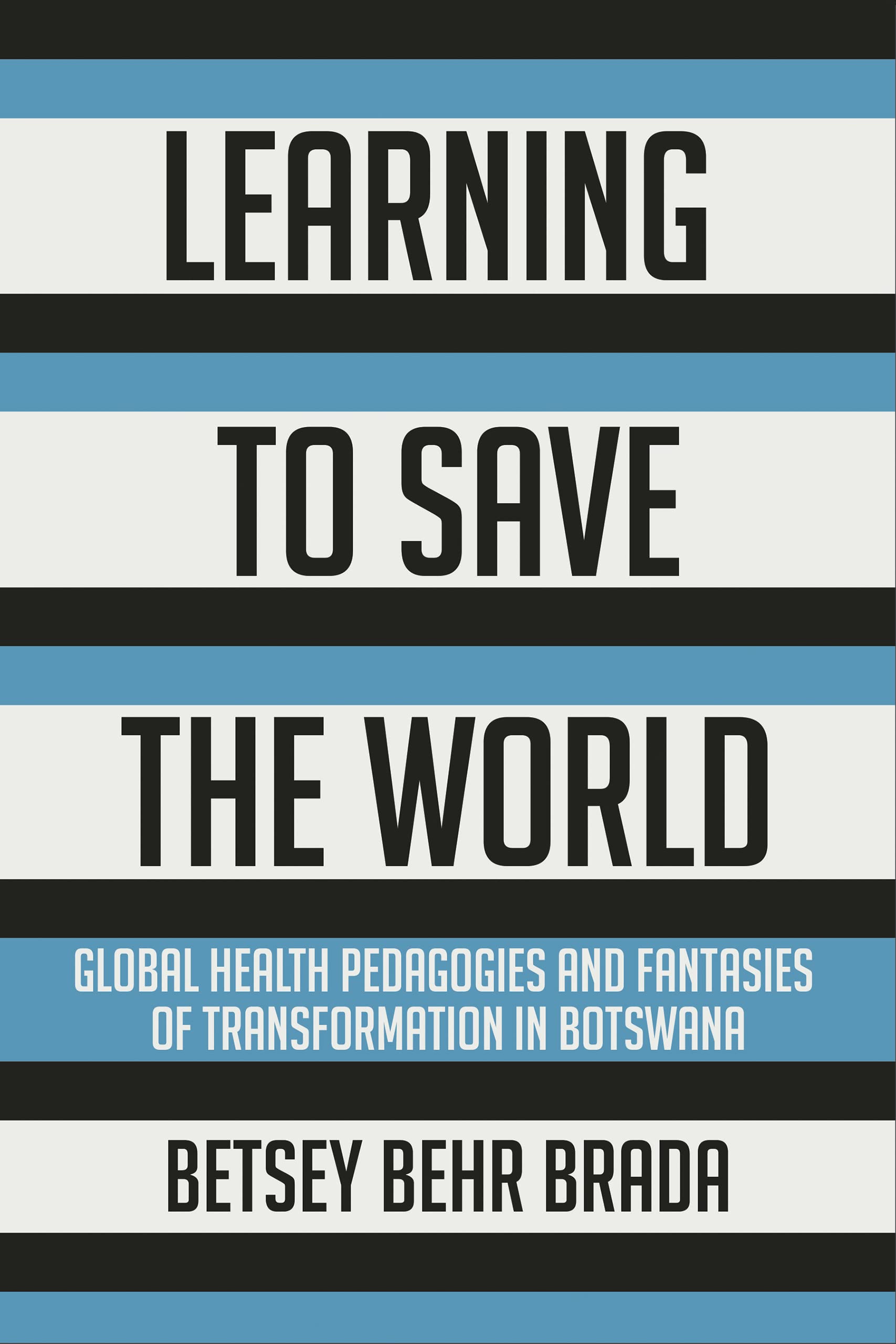 Buy Learning to Save the World: Global Health Pedagogies and Fantasies ...