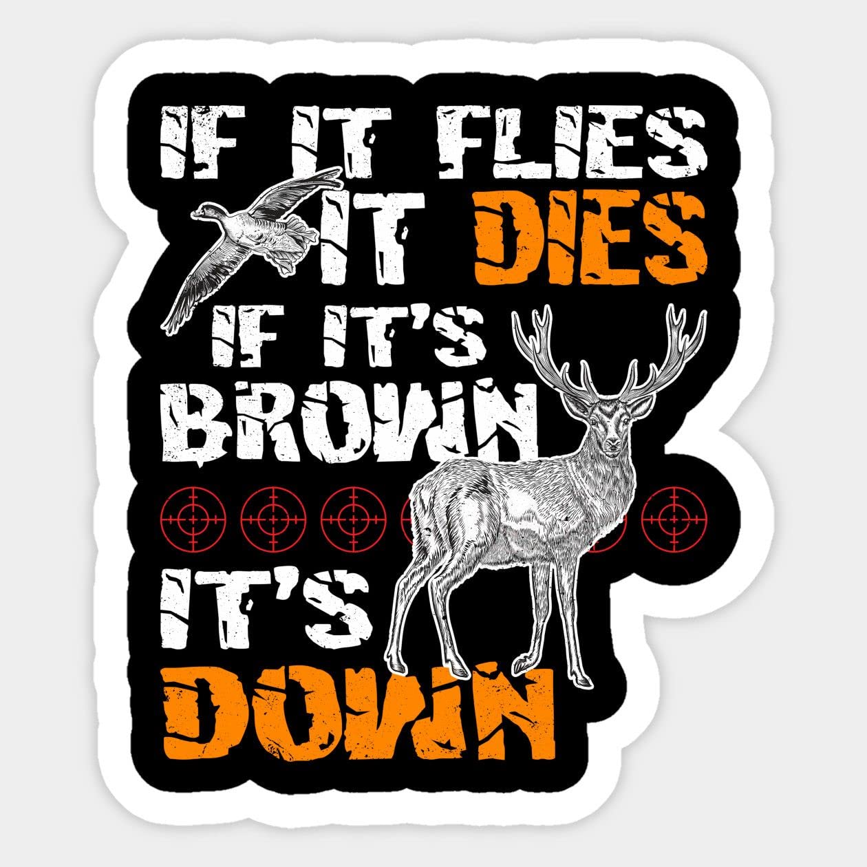 Amazon.com - Hunting If It Flies It Dies If Its Brown Its Down Sticker ...