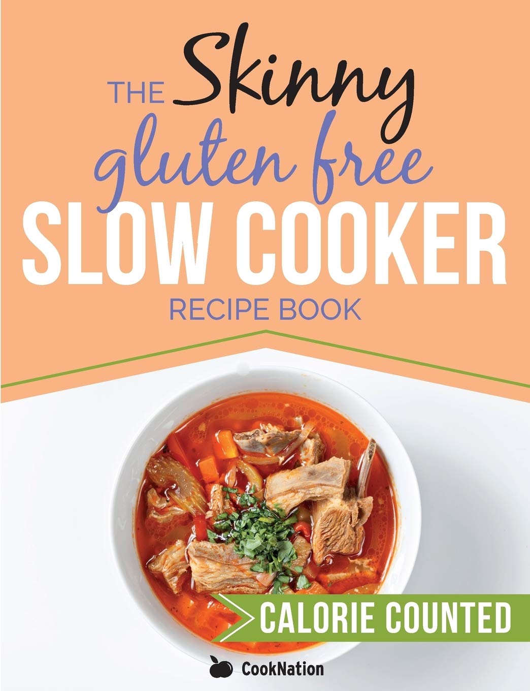The Skinny Gluten Free Slow Cooker Recipe Book: Delicious Gluten Free ...