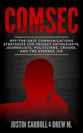 Amazon.com: ComSec: Off-The-Grid Communications Strategies for Privacy ...