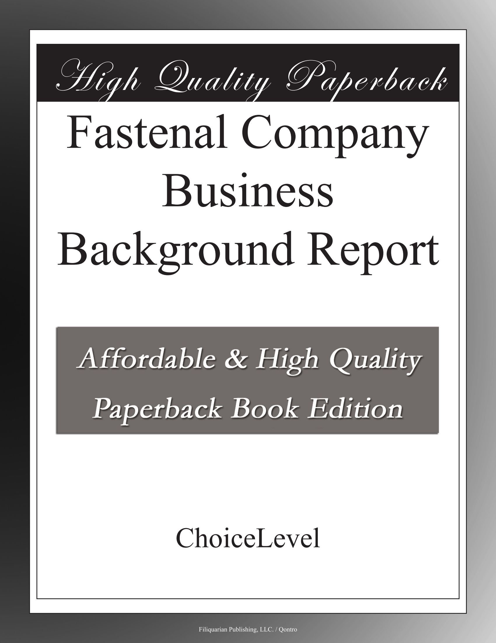 Fastenal Company Business Background Report: Books, ChoiceLevel: Amazon ...