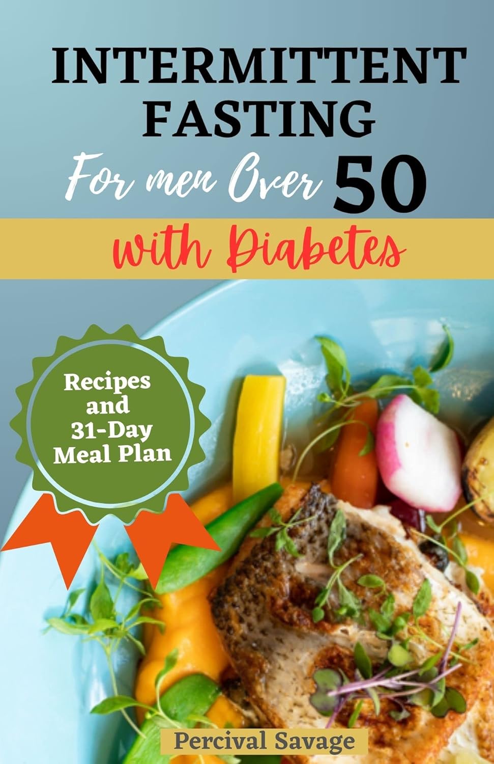 Intermittent Fasting for Men Over 50 with Diabetes : Manage, Prevent ...