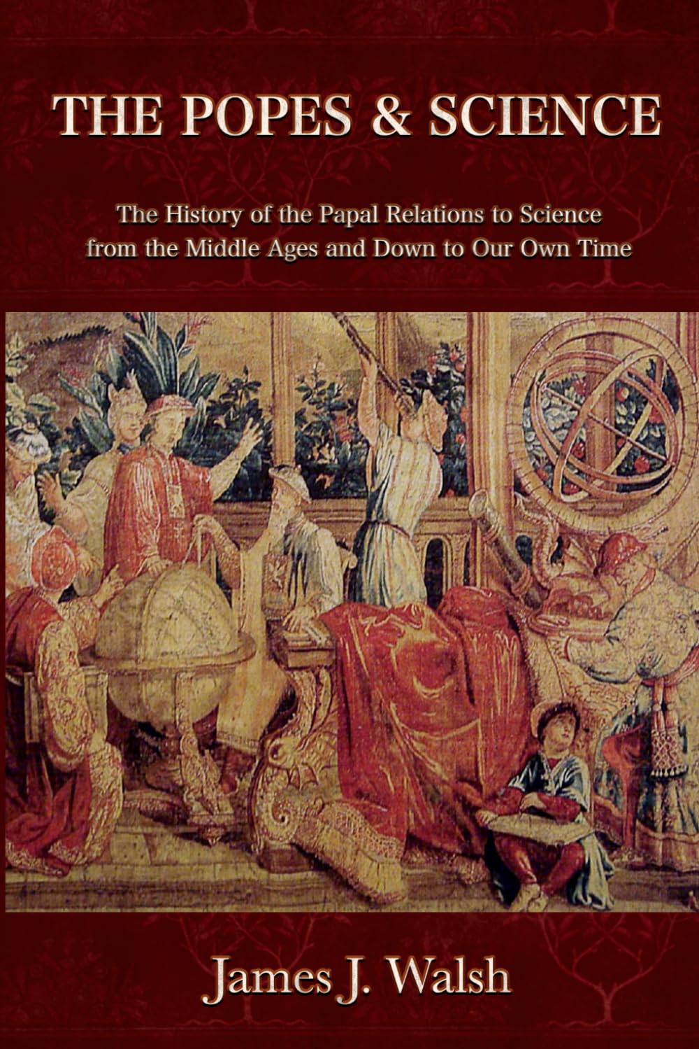 The Popes and Science: The History of the Papal Relations to Science ...