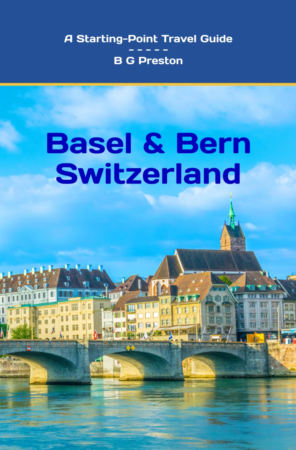 Basel & Bern Switzerland: And Nearby City & Mountain Adventures ...