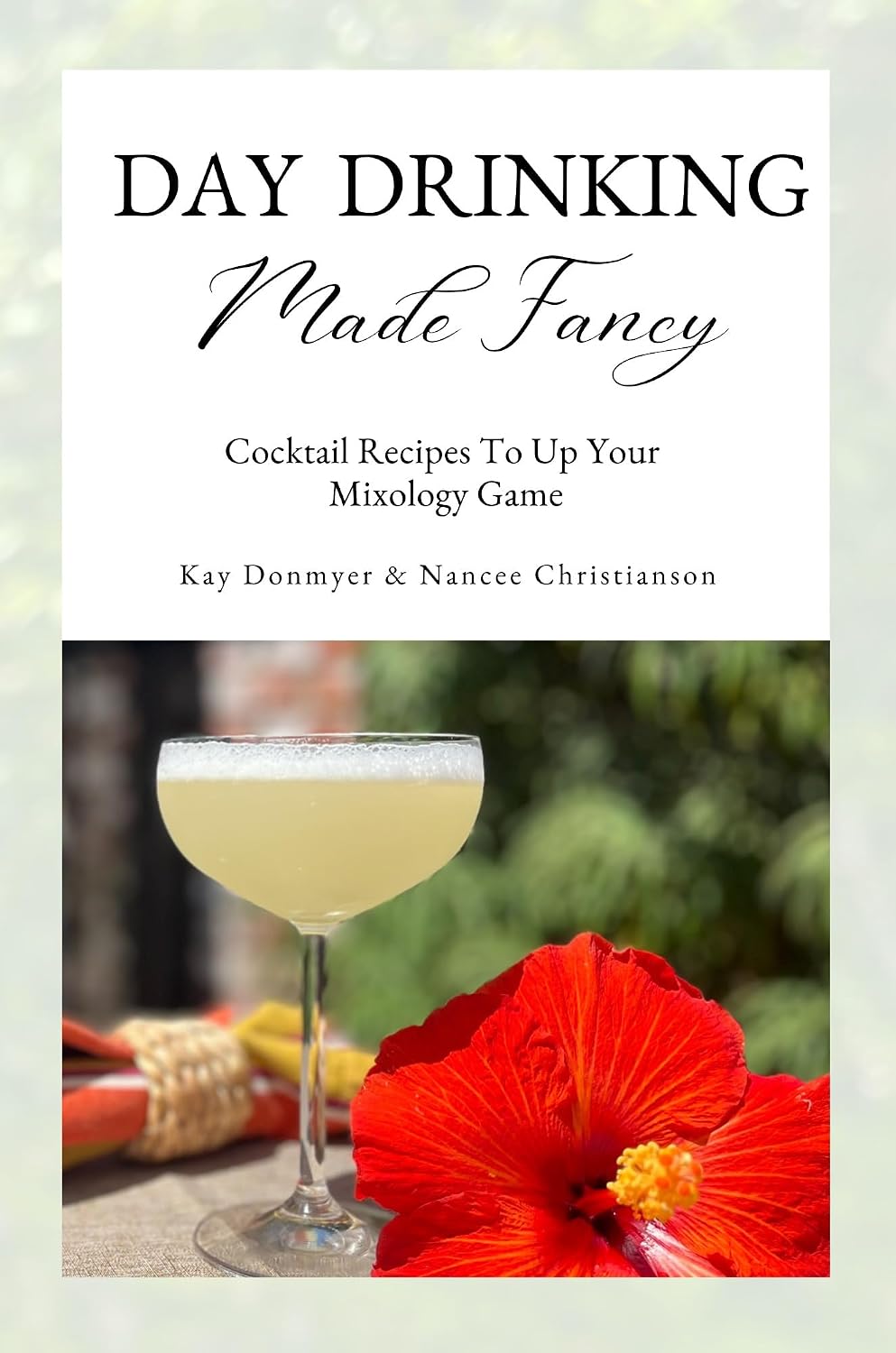 Amazon.com: Day Drinking Made Fancy: Cocktail Recipes to Up Your ...