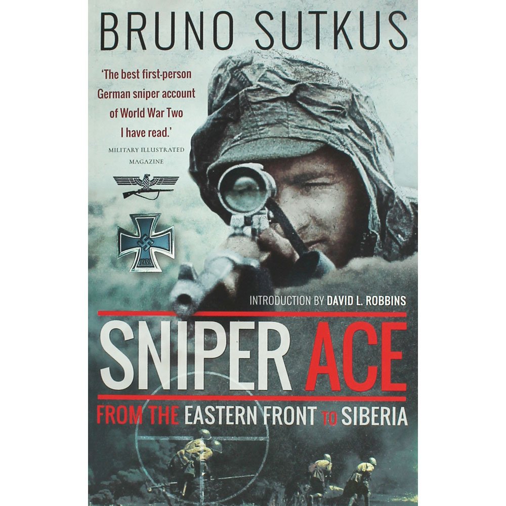 Sniper Ace: From the Eastern Front to Siberia: Sutkus, Bruno ...