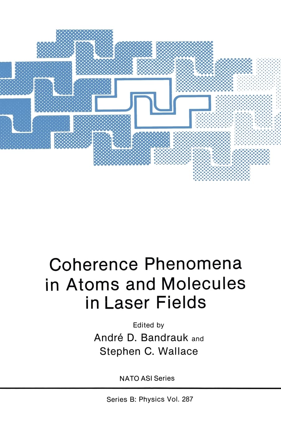 Coherence Phenomena in Atoms and Molecules in Laser Fields (NATO ...