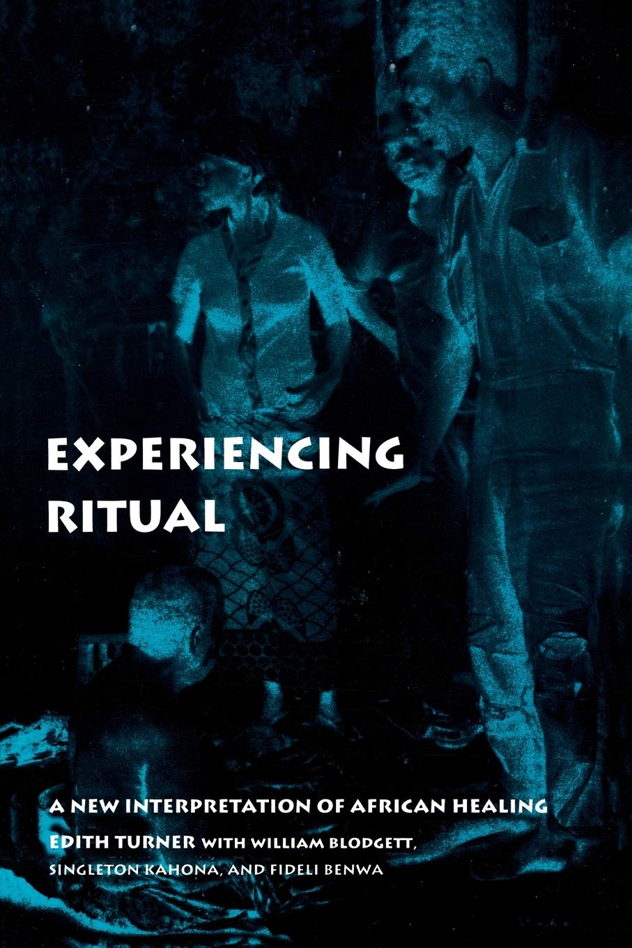 Experiencing Ritual: A New Interpretation of African Healing ...