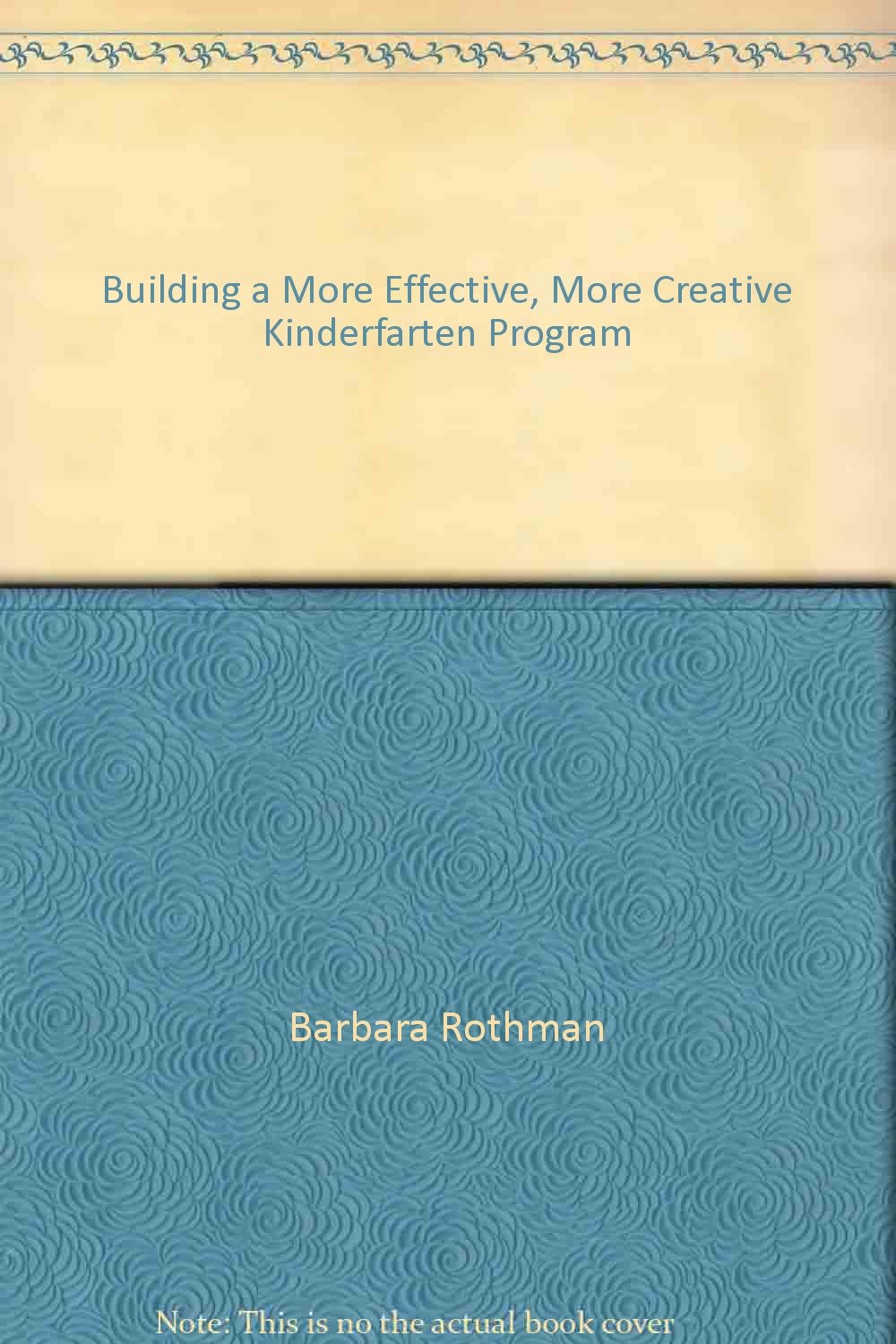 Building a More Effective, More Creative Kinderfarten Program: Barbara ...