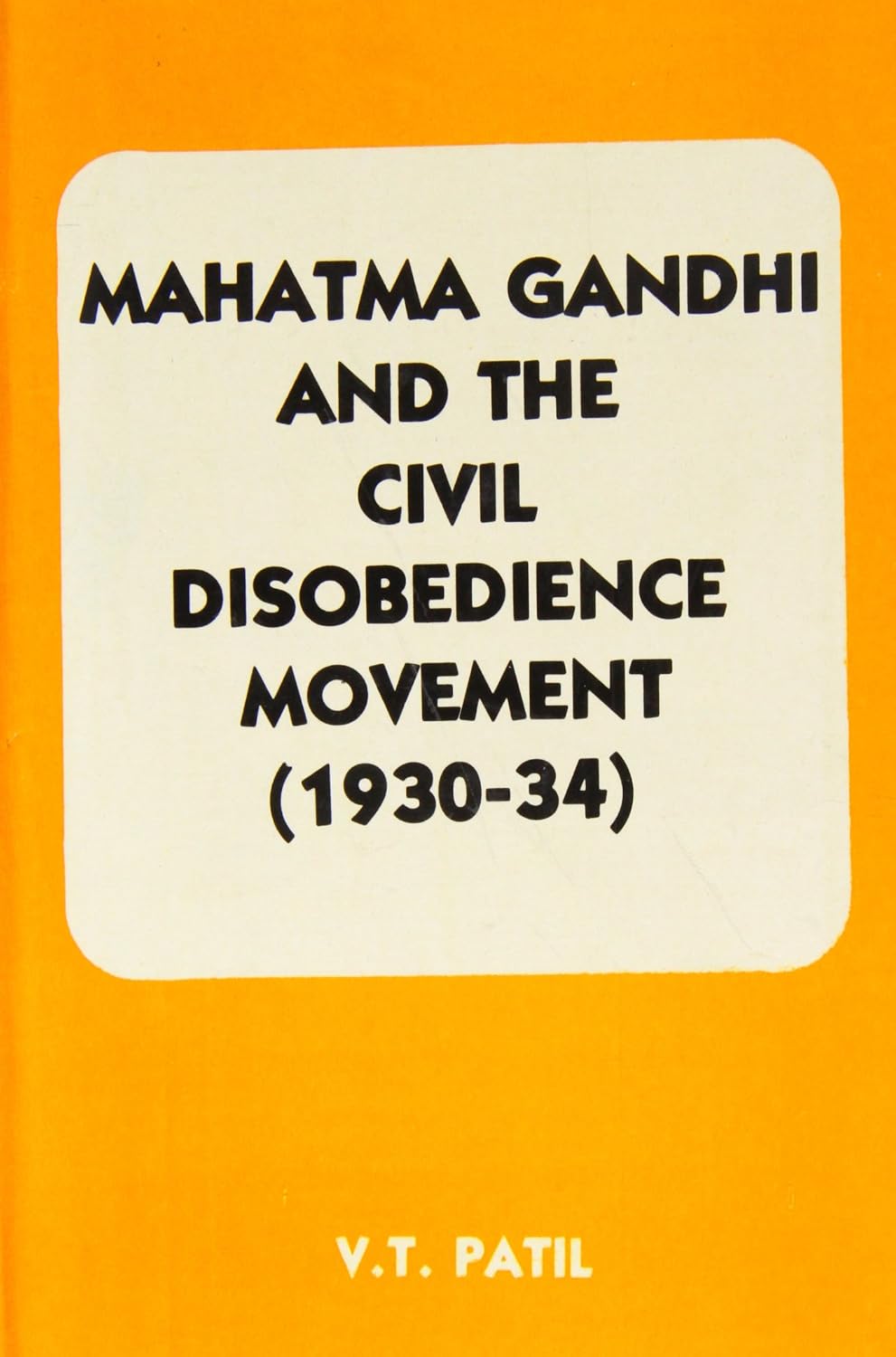Mahatma Gandhi and the civil disobedience movement: A study in the ...