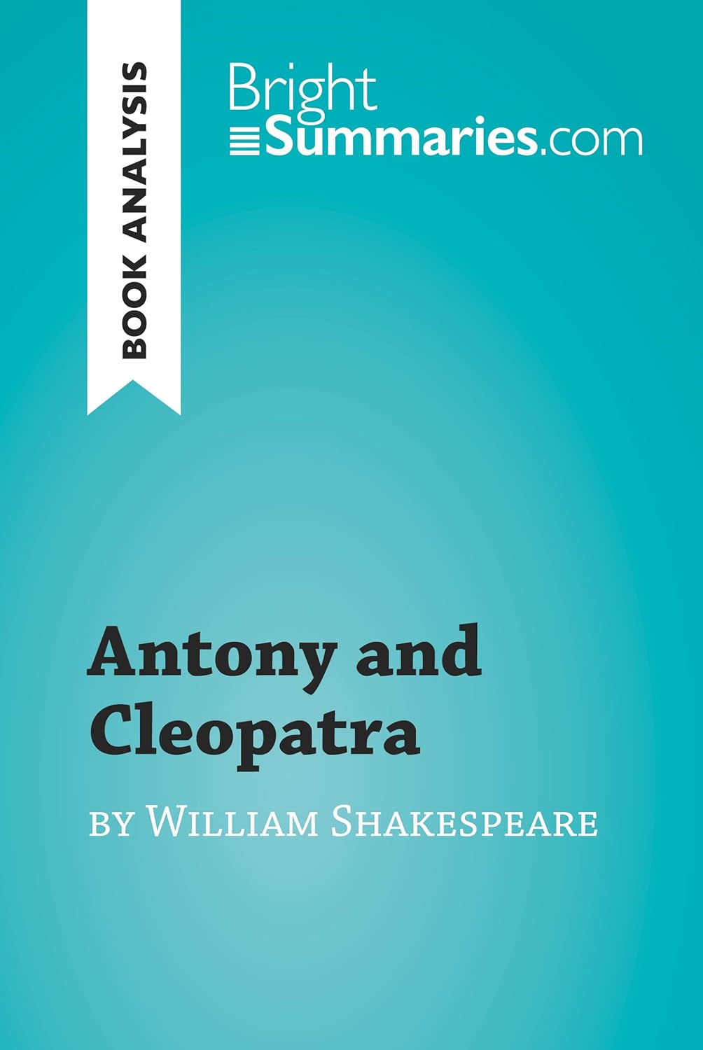 Antony and Cleopatra by William Shakespeare (Book Analysis): Detailed ...