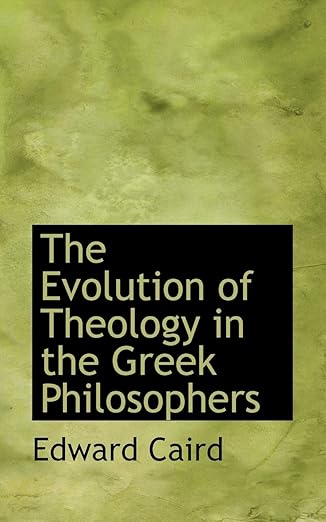 Amazon | The Evolution of Theology in the Greek Philosophers | Caird ...