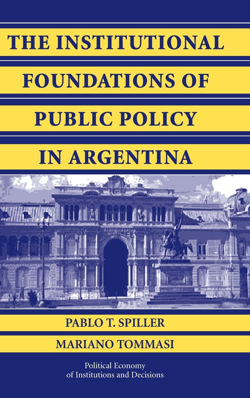 The Institutional Foundations of Public Policy in Argentina: A ...