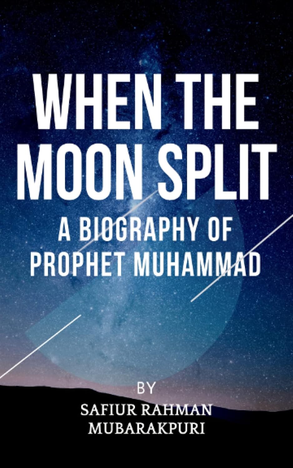 When the Moon Split: A Biography Of Prophet Muhammad: Mubarakpuri ...