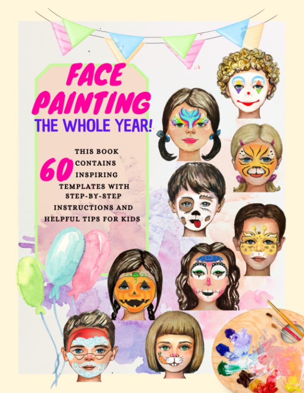 Face Painting The Whole Year This Book Contains 60 Inspiring ...