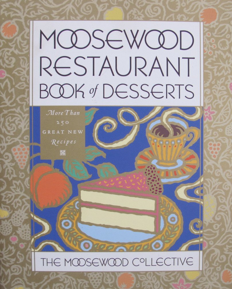 Moosewood Restaurant Book of Desserts: Amazon.co.uk: Moosewood ...