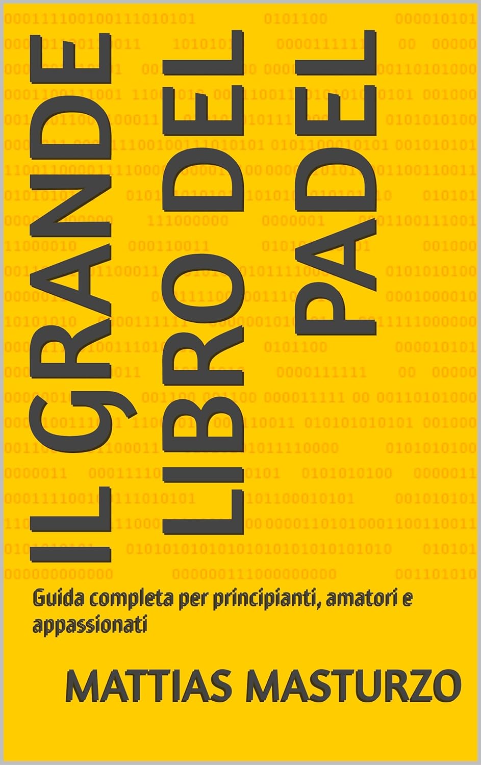 IL GRANDE LIBRO DEL PADEL: Guida completa per principianti, amatori e ...