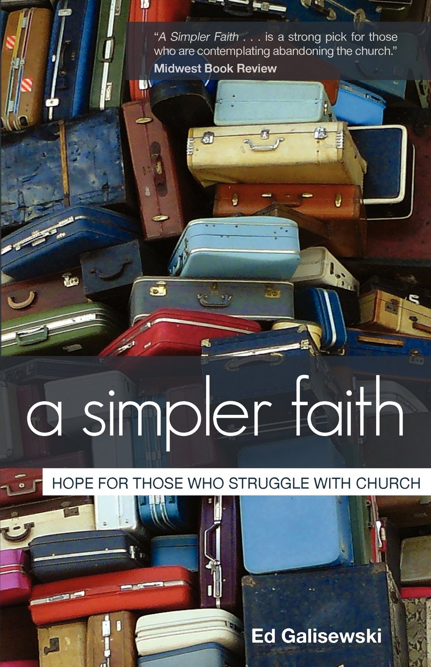 A Simpler Faith: Hope For People Who Struggle With Church: Galisewski ...