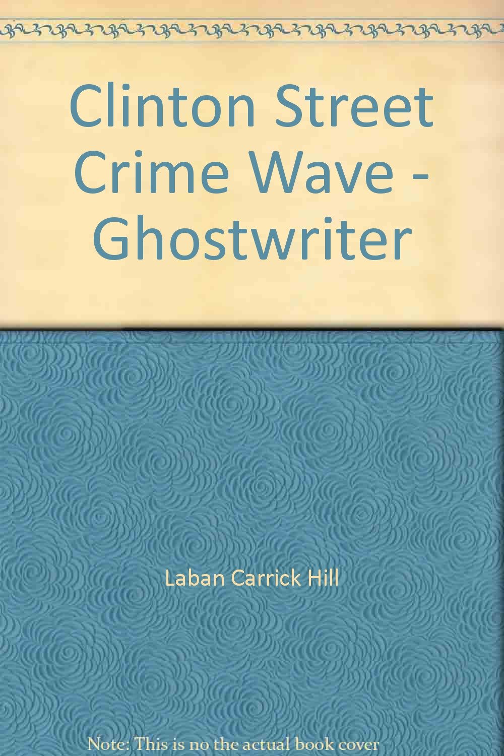 Clinton Street Crime Wave (Ghost Writer): Laban Carrick Hill: Amazon ...