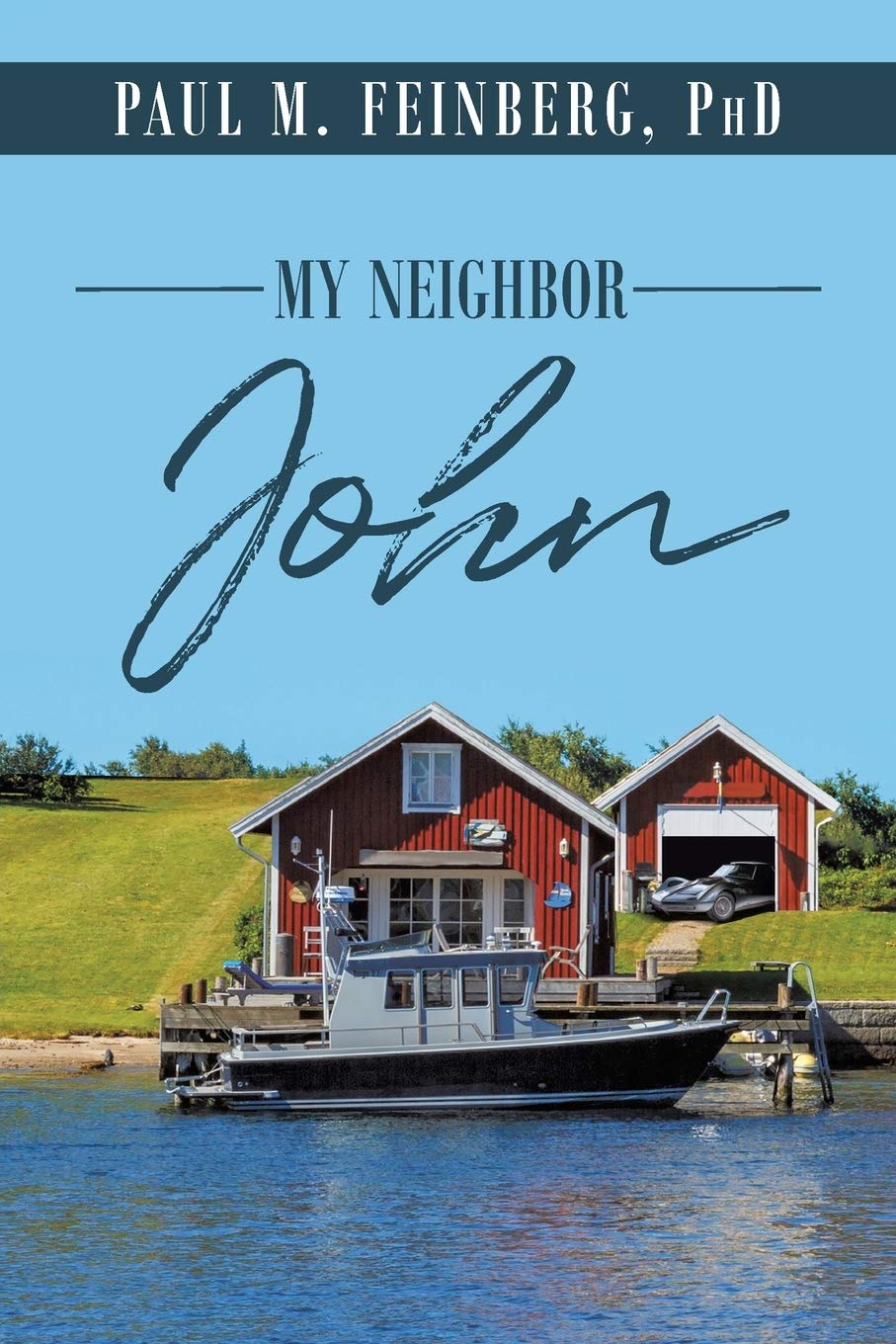 My Neighbor John: Feinberg PhD, Paul M: 9781098019167: Amazon.com: Books