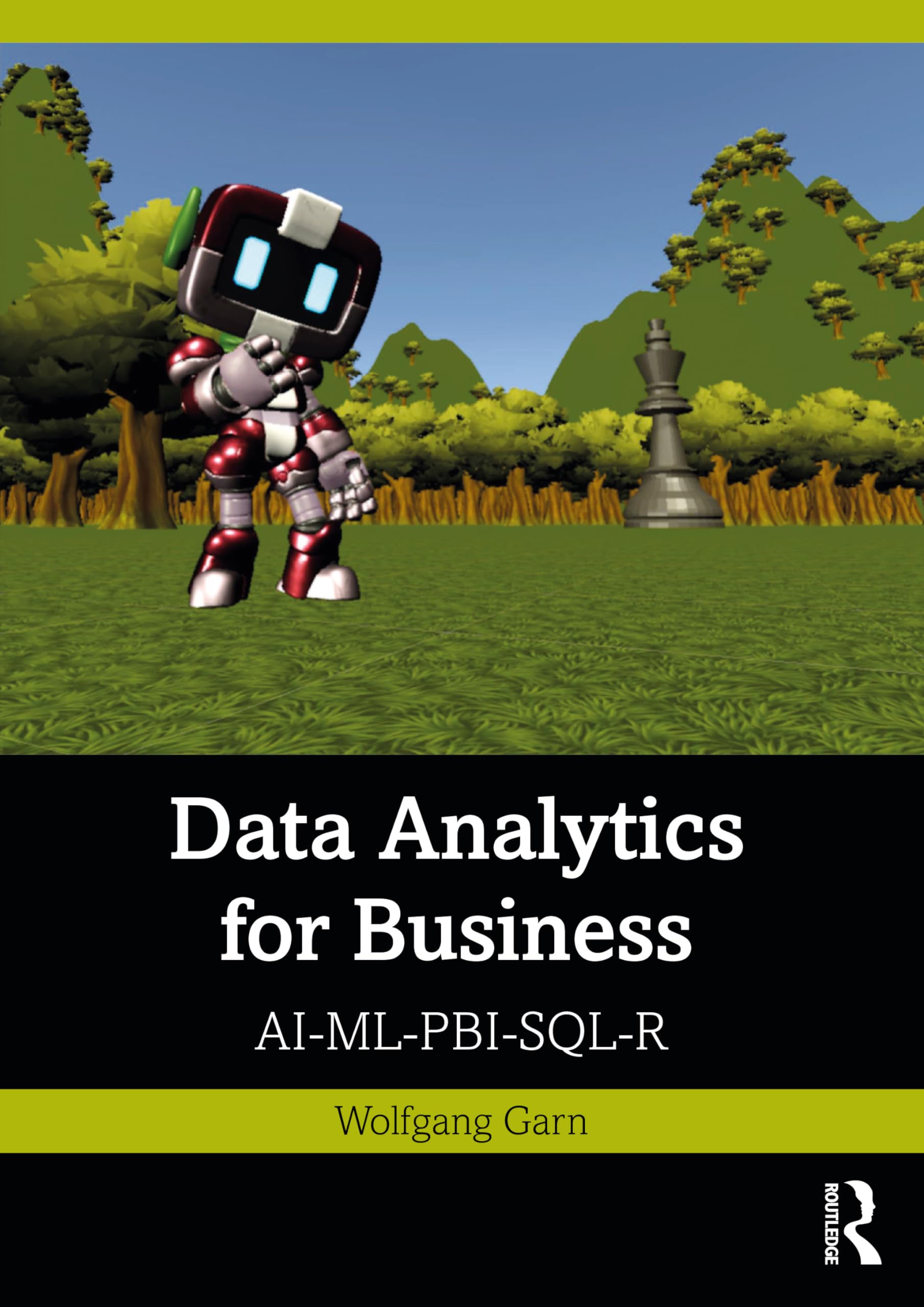 Data Analytics for Business: AI-ML-PBI-SQL-R: Garn, Wolfgang: 9781032372624: Amazon.com: Books