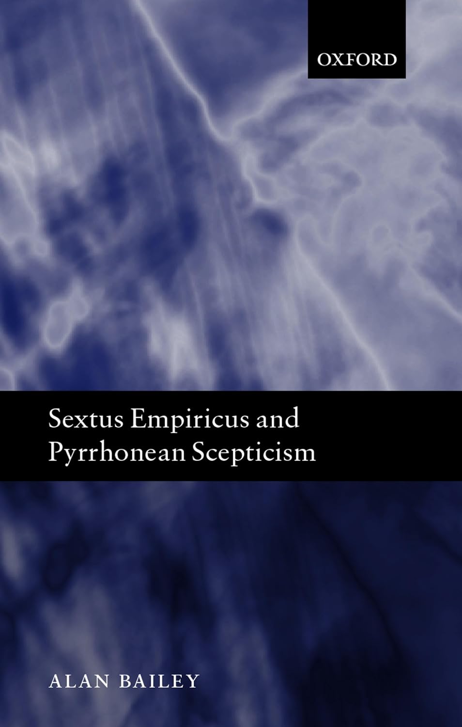 Sextus Empiricus and Pyrrhonean Scepticism: Bailey, Alan: 9780198238522 ...