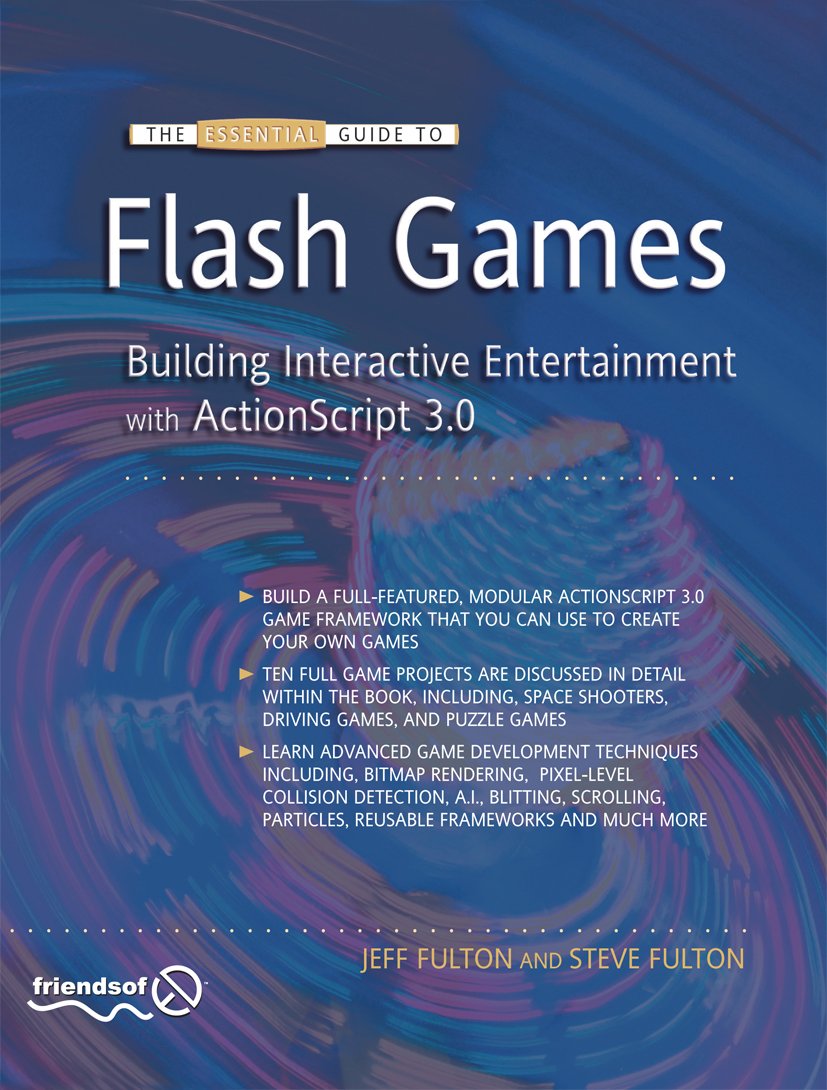 The Essential Guide to Flash Games: Building Interactive Entertainment ...