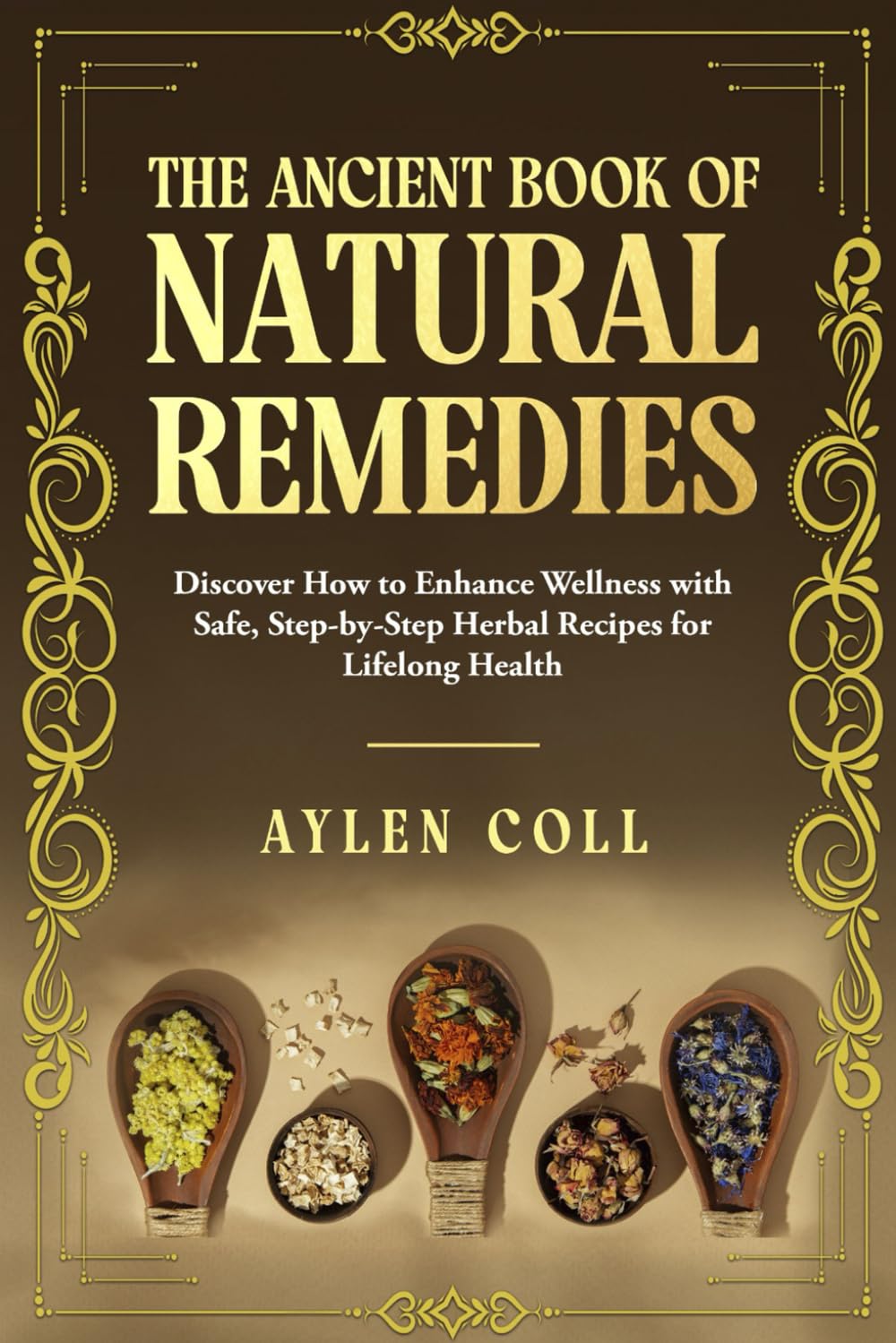 THE ANCIENT BOOK OF NATURAL REMEDIES: Discover How to Enhance Wellness ...