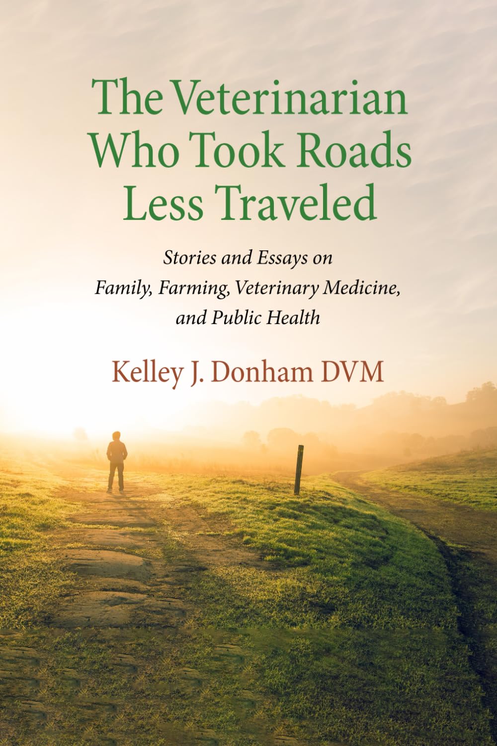 The Veterinarian Who Took Roads Less Traveled: Stories and Essays on ...