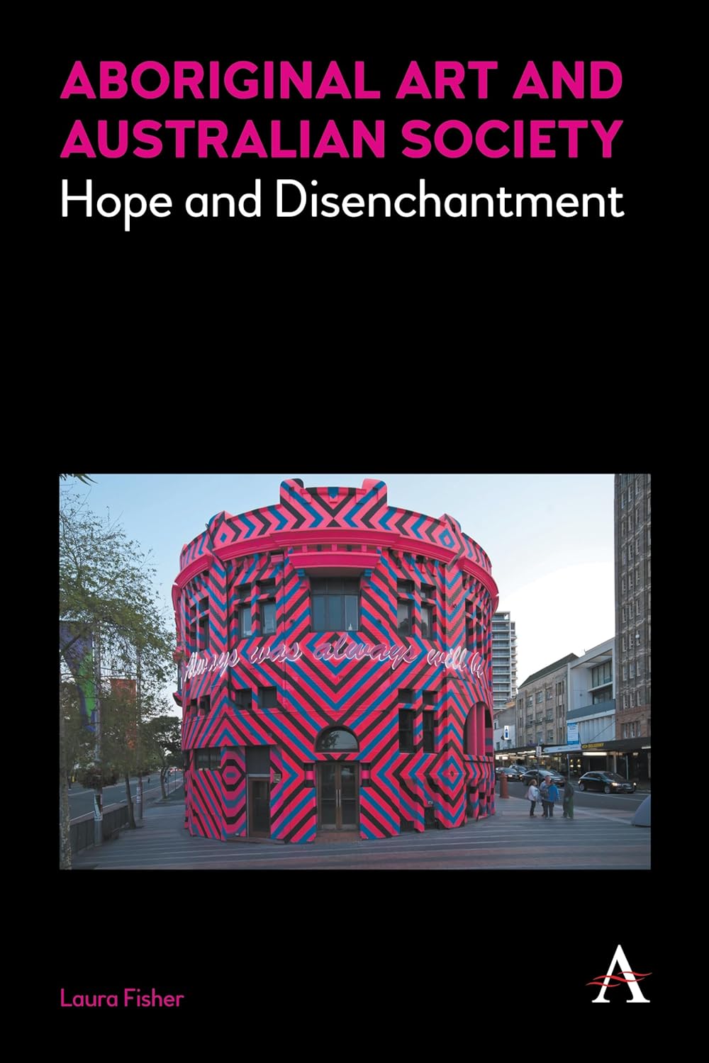 Aboriginal Art and Australian Society: Hope and Disenchantment (Anthem ...