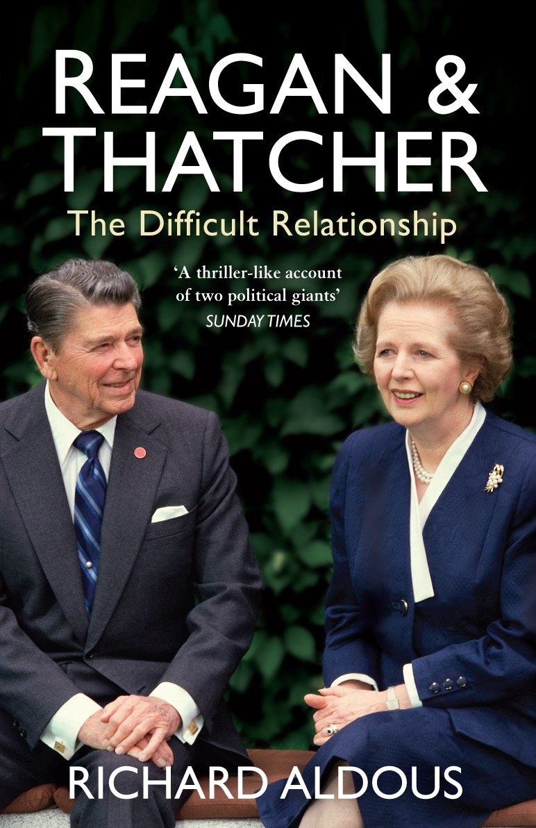 Reagan and Thatcher: The Difficult Relationship eBook : Aldous, Richard ...