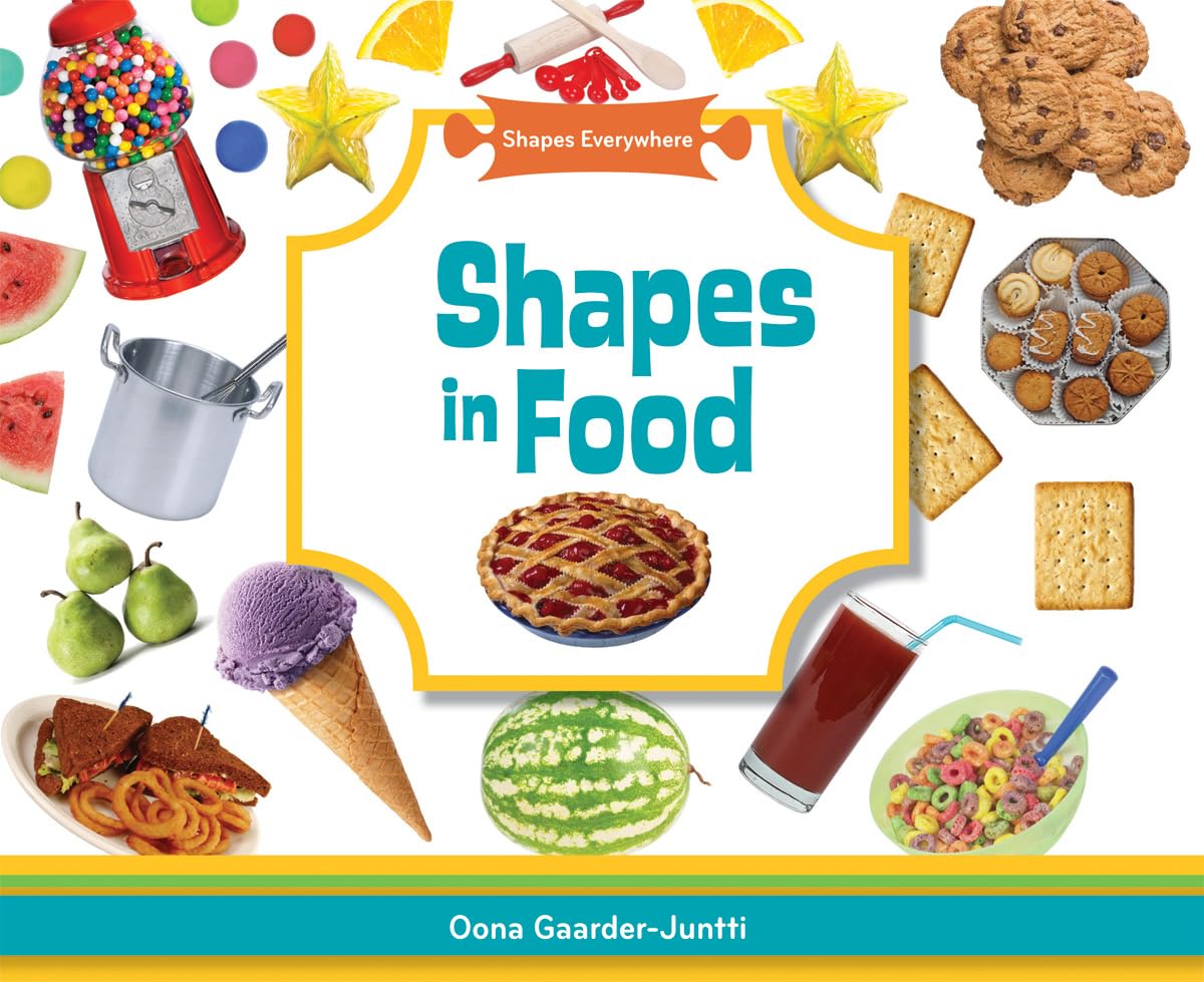 Shapes in Food (Shapes Everywhere): Gaarder-Juntti, Oona: 9781617834134 ...