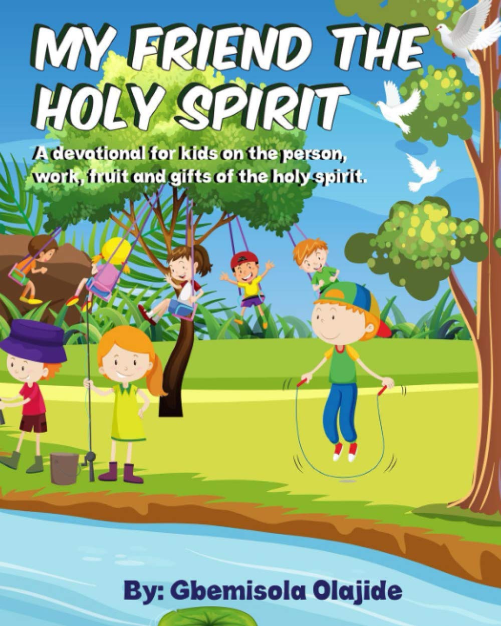 My Friend The Holy Spirit: A Devotional For Kids On The Person, The ...