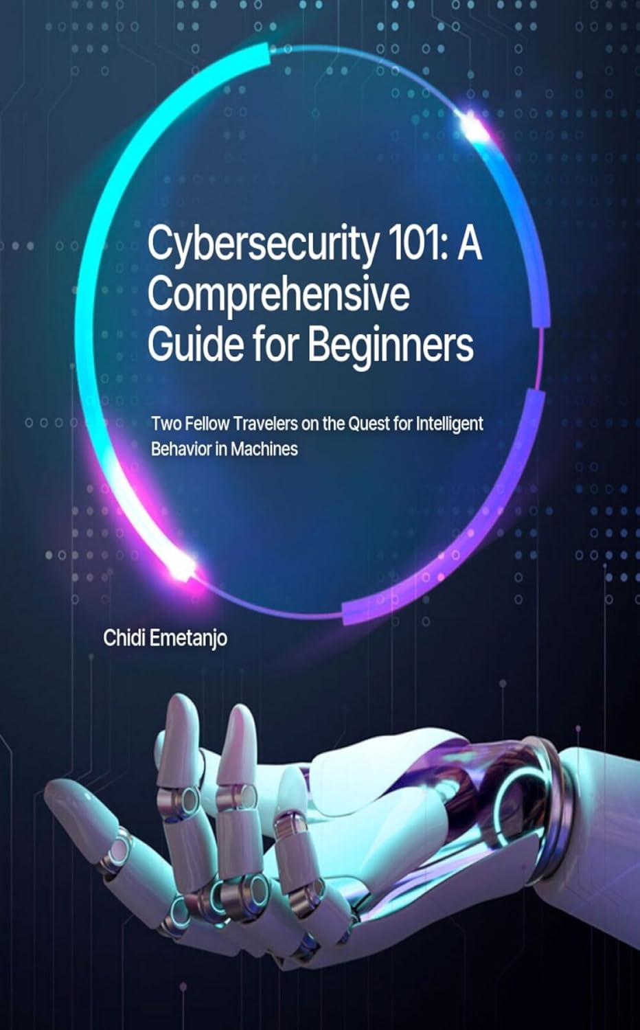 Amazon.com: Cybersecurity 101: A Comprehensive Guide for Beginners eBook : Emetanjo, Chidi ...