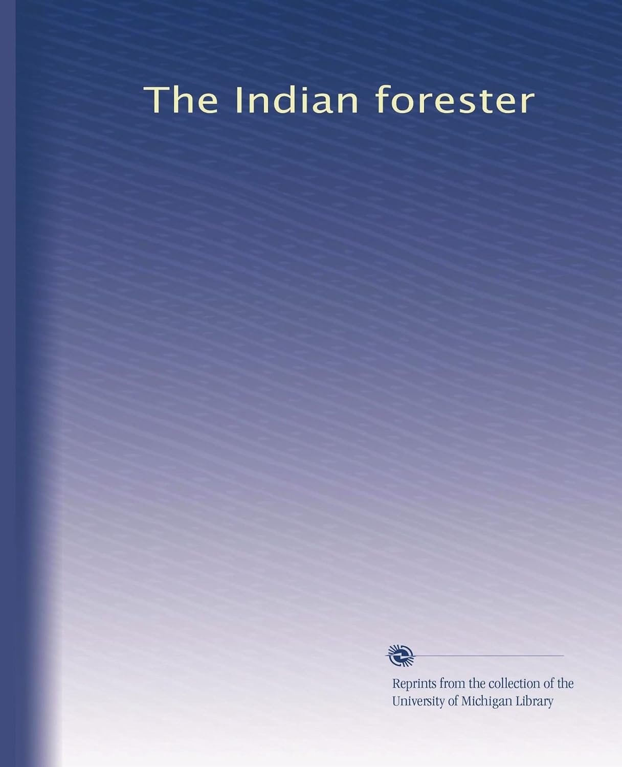 Amazon.com: The Indian forester: Unknown, .: Books