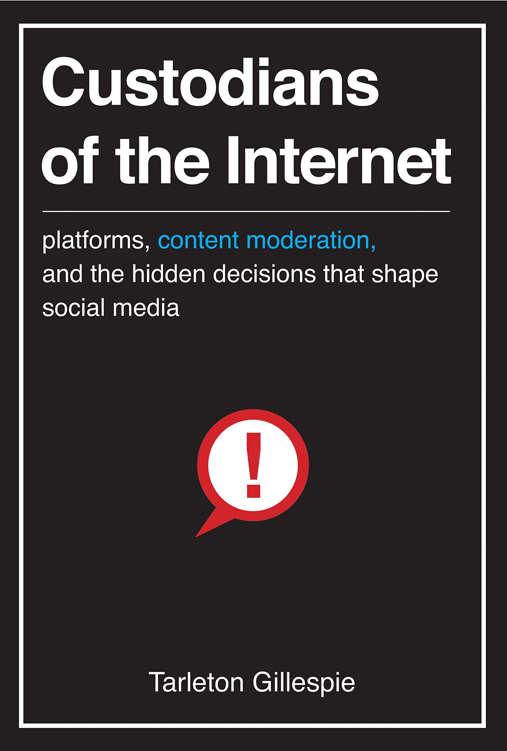 Custodians of the Internet: Platforms, Content Moderation, and the ...