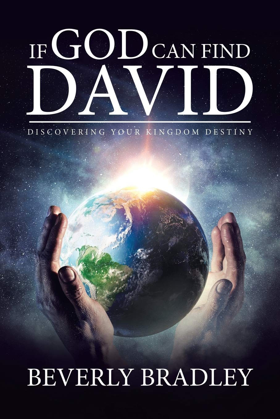 If God Can Find David: Discovering Your Kingdom Destiny: Bradley ...