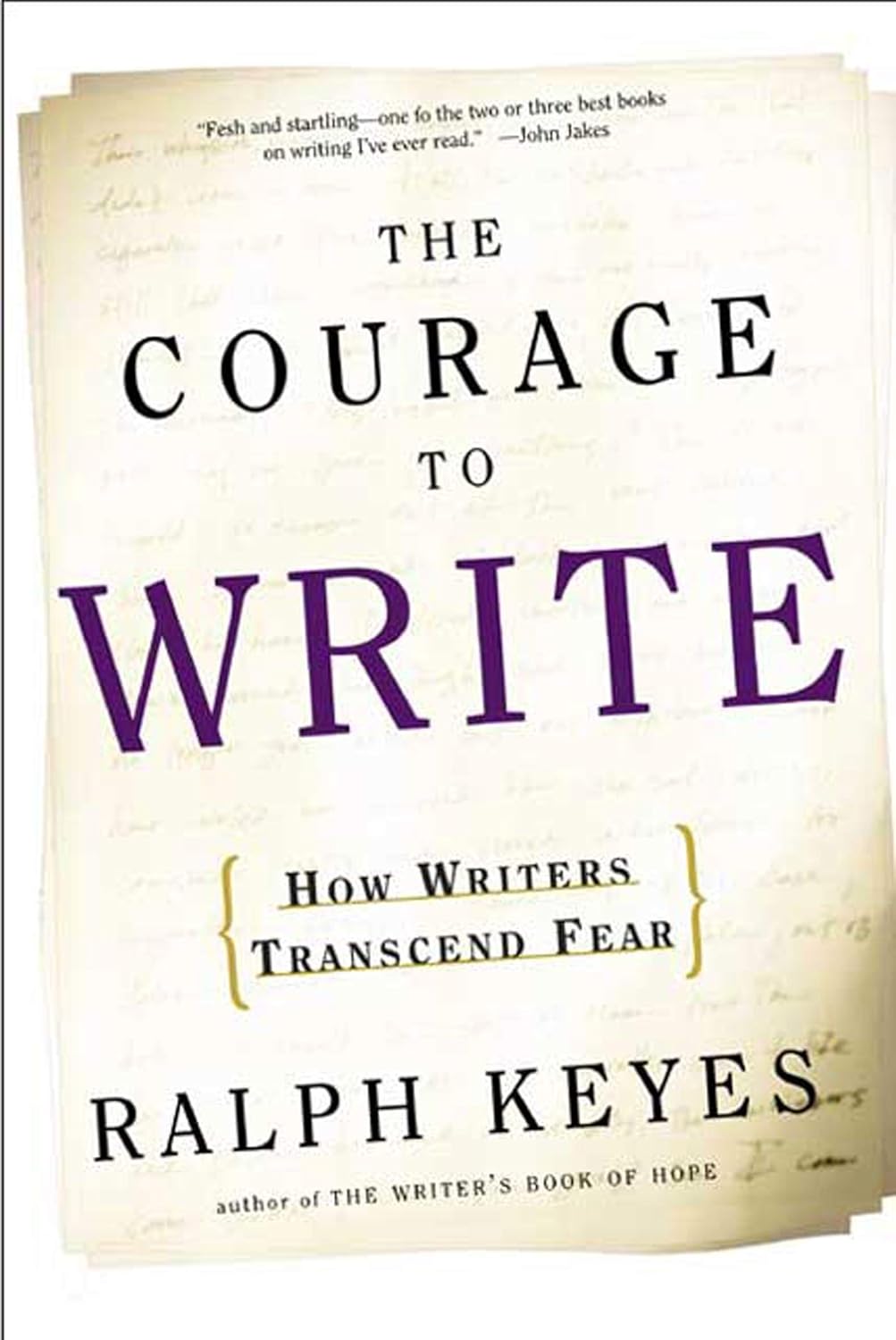 The Courage to Write: How Writers Transcend Fear: Keyes, Ralph ...
