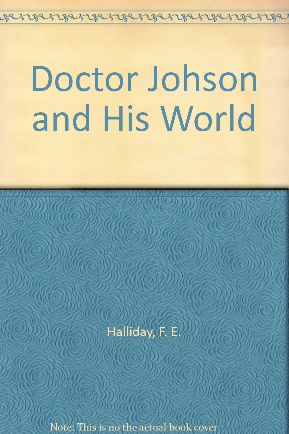 Doctor Johson and His World: Halliday, F. E.: Amazon.com: Books