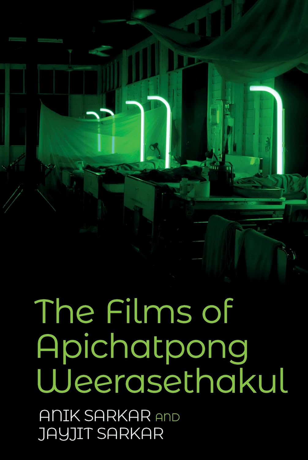 The Films of Apichatpong Weerasethakul: Sarkar, Anik, Sarkar, Jayjit: 9781837645138: Amazon.com ...