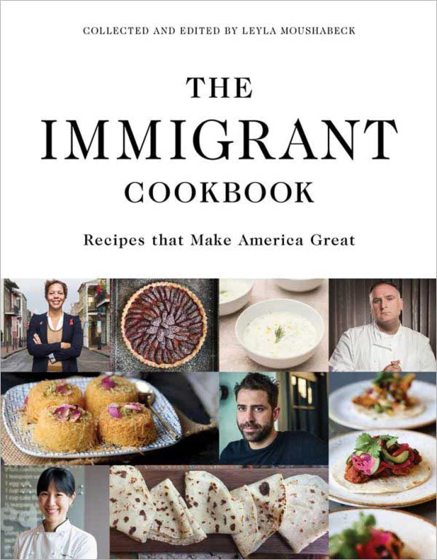 The Immigrant Cookbook: Recipes that Make America Great: Moushabeck ...