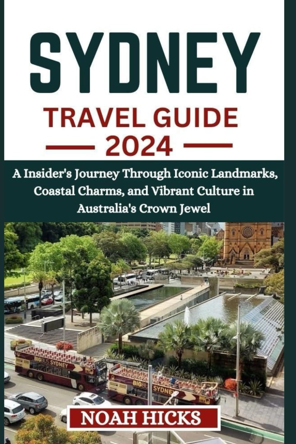 SYDNEY TRAVEL GUIDE 2024: A Insider's Journey Through Iconic Landmarks ...